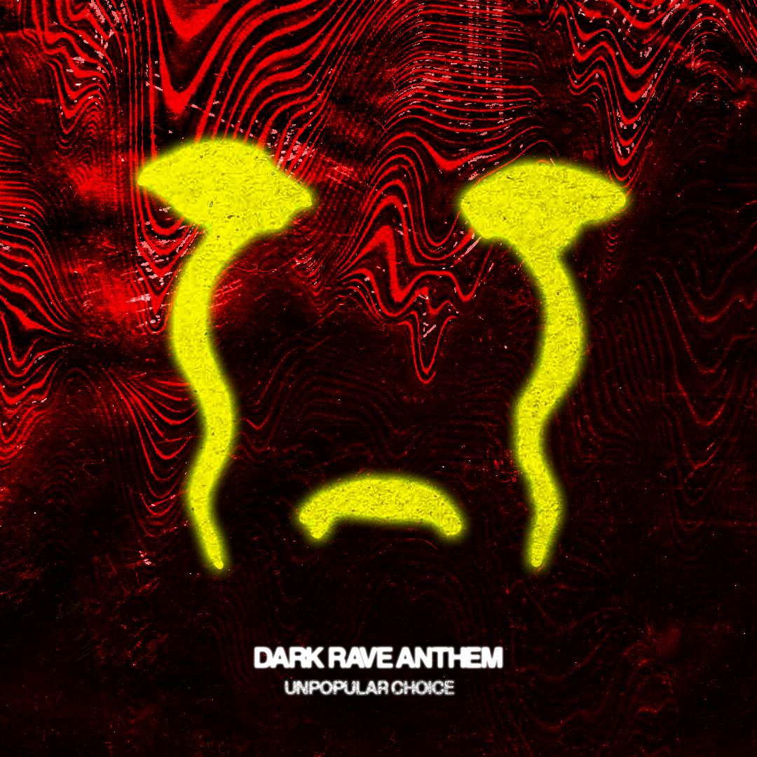 Dark Rave Anthem by Unpopular Choice