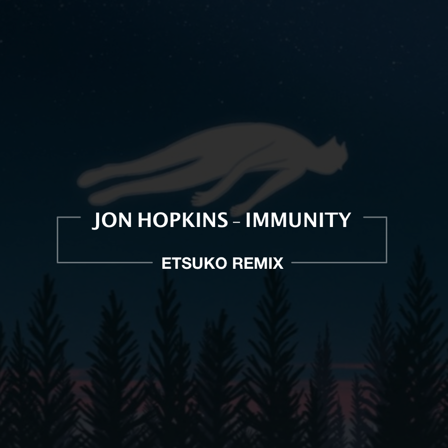 Jon Hopkins - Immunity (ETSUKO remix) by ETSUKO | Free Download on Hypeddit