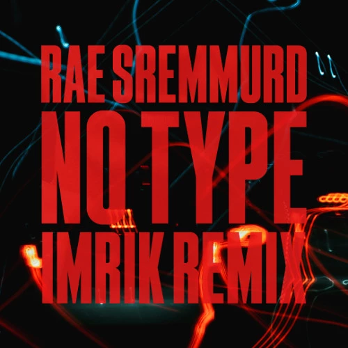 Rae Sremmurd No Type Imrik Remix By Imrik Free Download On Hypeddit