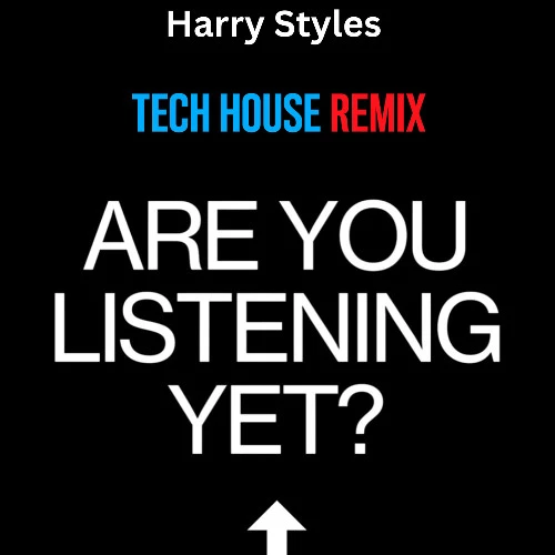 Are You Listening Yet? - Harry Styles (Yisus Tech House Remix ...