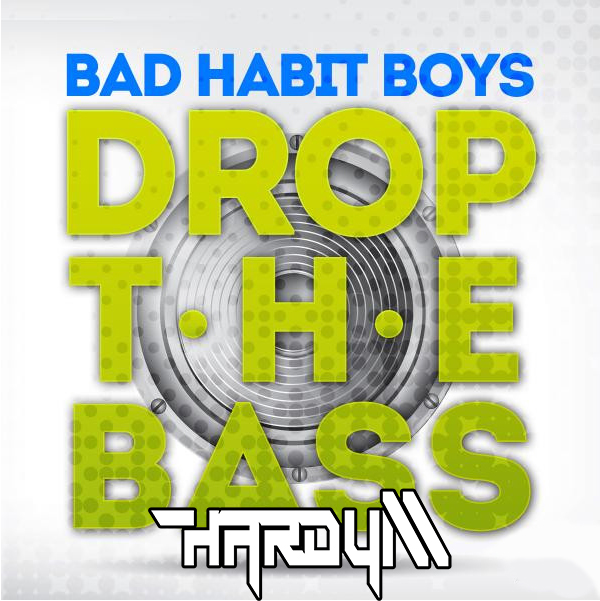 Bad Habit Boys - Drop The Bass (Hardy M Edit) by Hardy M/BPM BULLYZ ...