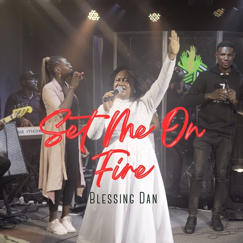 Set Me On Fire by Blessing Dan