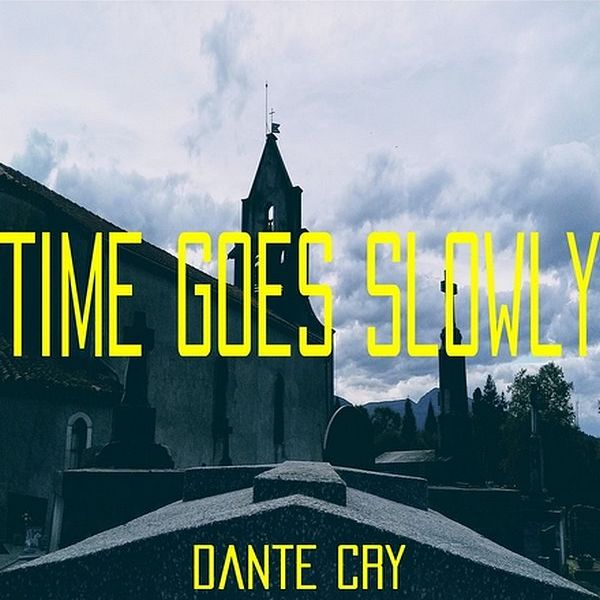 Time Goes Slowly by Dante Cry | Free Download on Hypeddit