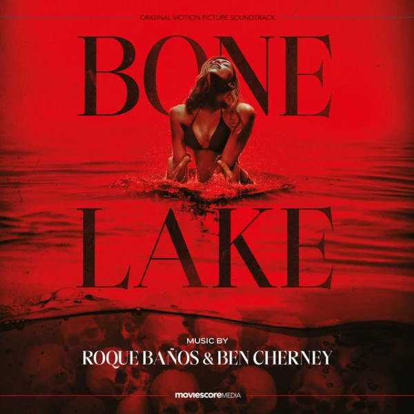 Bone Lake (Original Motion Picture Soundtrack) by Roque Baños & Ben Cherney