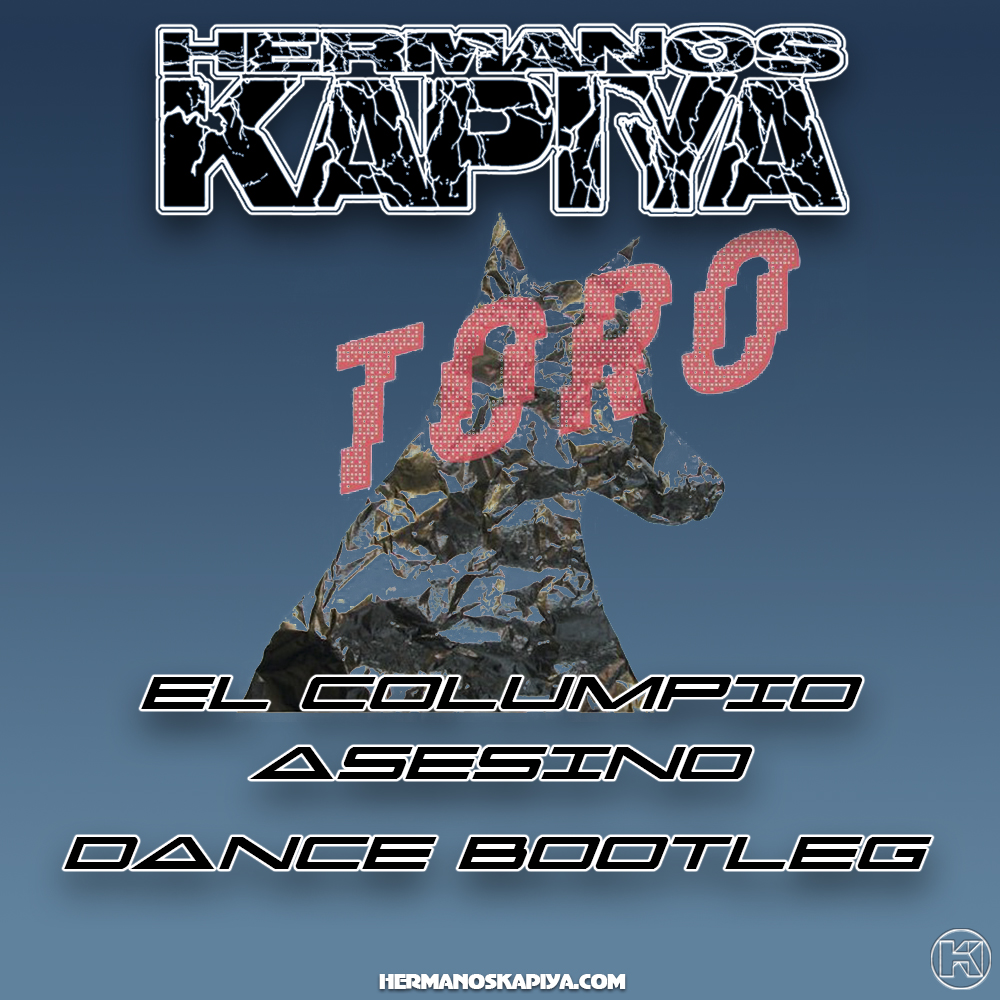 Toro (Hermanos Kapiya Dance Bootleg) by El Columpio Asesino | Free ...