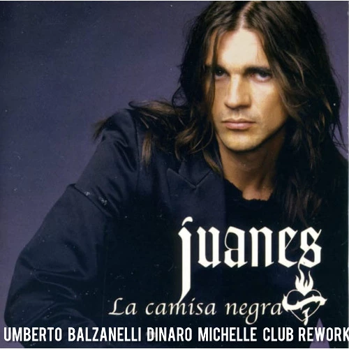 Juanes - La Camisa Negra (Umberto Balzanelli, Dinaro, Michelle Club ...