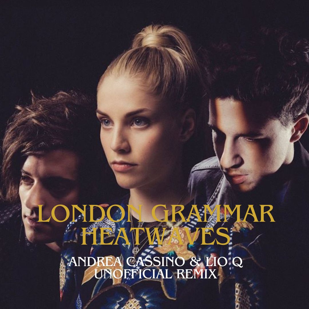 Heart Waves (Andrea Cassino & Lio Q Unofficial Remix) by London Grammar ...