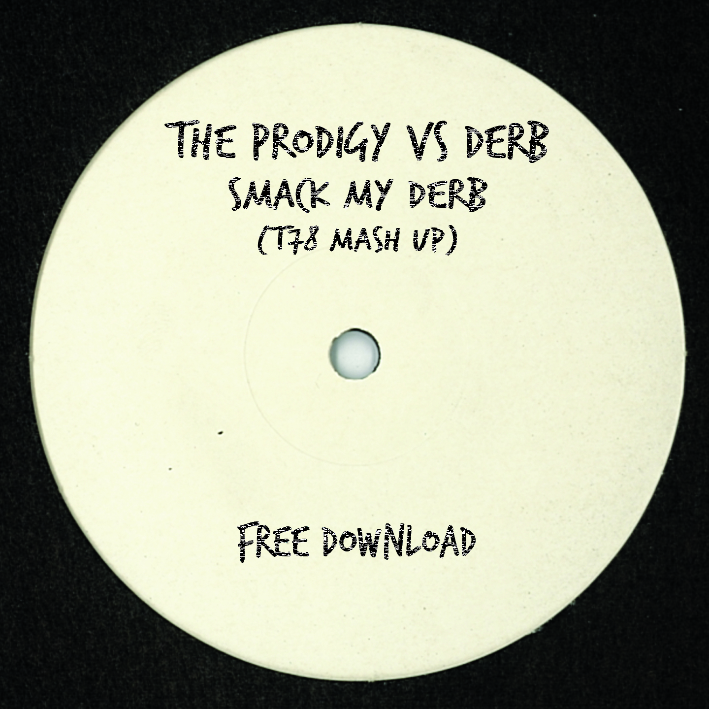 Smack My Derb (T78 Mash Up) by The Prodigy Vs Derb | Free Download on Hypeddit