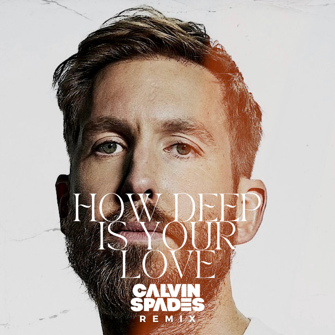 How Deep Is Your Love (CALVIN SPADES Remix) by Calvin Harris X ...