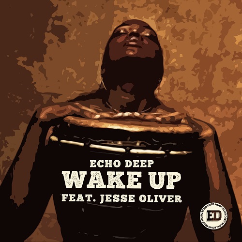 Wake Up (Extended Mix) by Echo Deep, Jesse Oliver