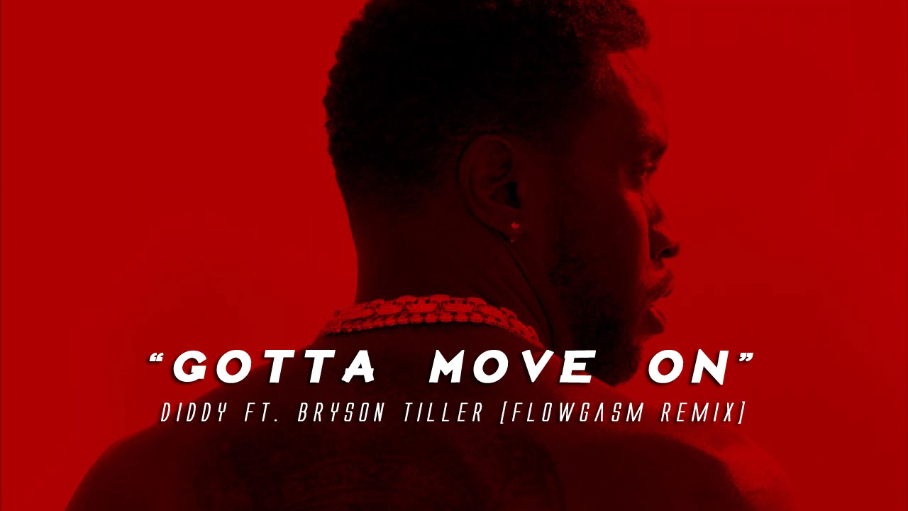 Diddy Ft. Bryson Tiller - Gotta Move on [FlowGasm remix] by FløwGasm ...