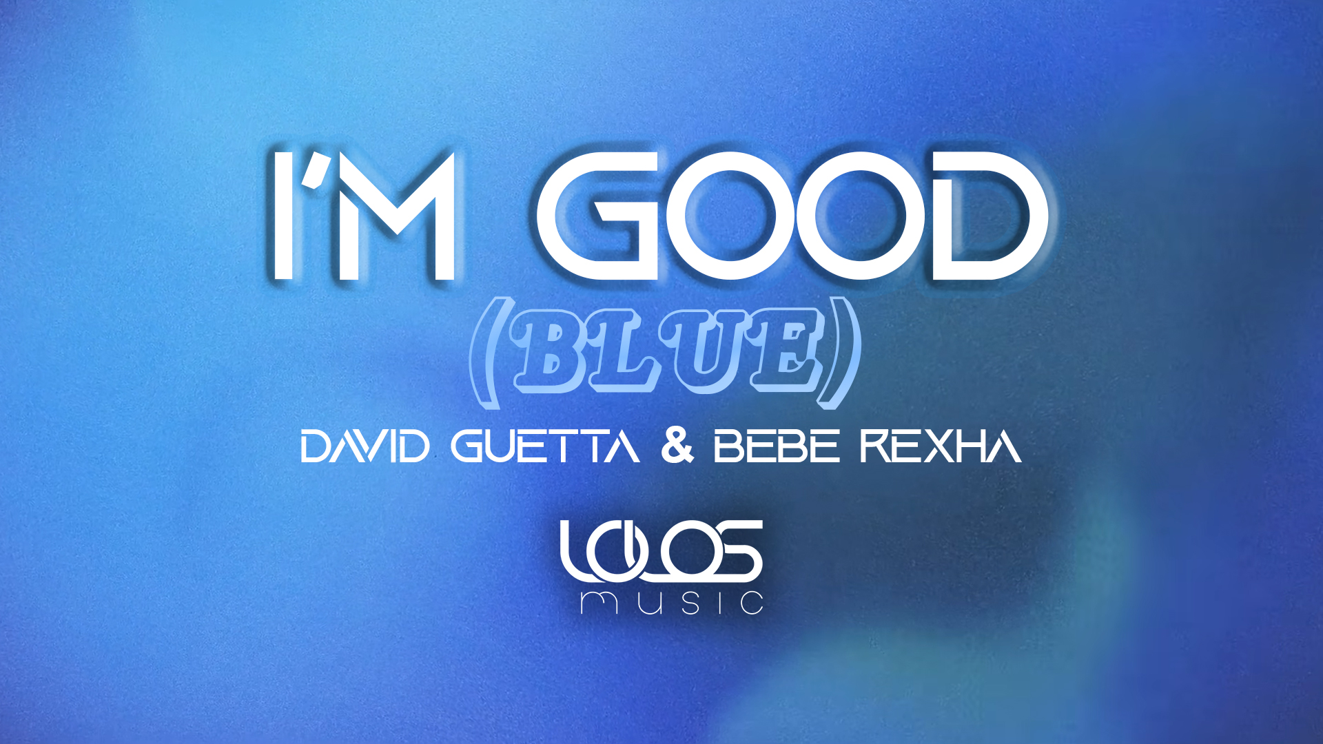 I'm Good (Blue) (Lolos Remix) by David Guetta & Bebe Rexha | Free ...