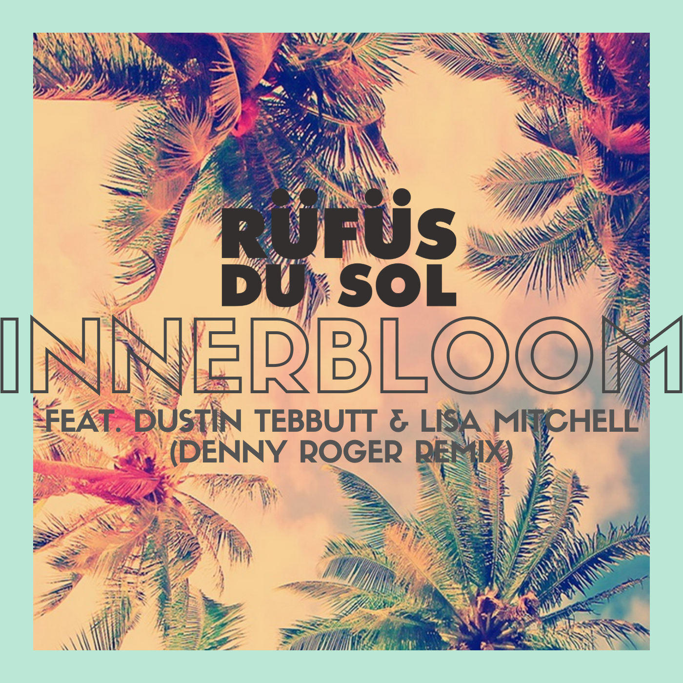 RÜFÜS DU SOL Feat Dustin Tebbutt & Lisa Mitchell - Innerbloom (Denny ...