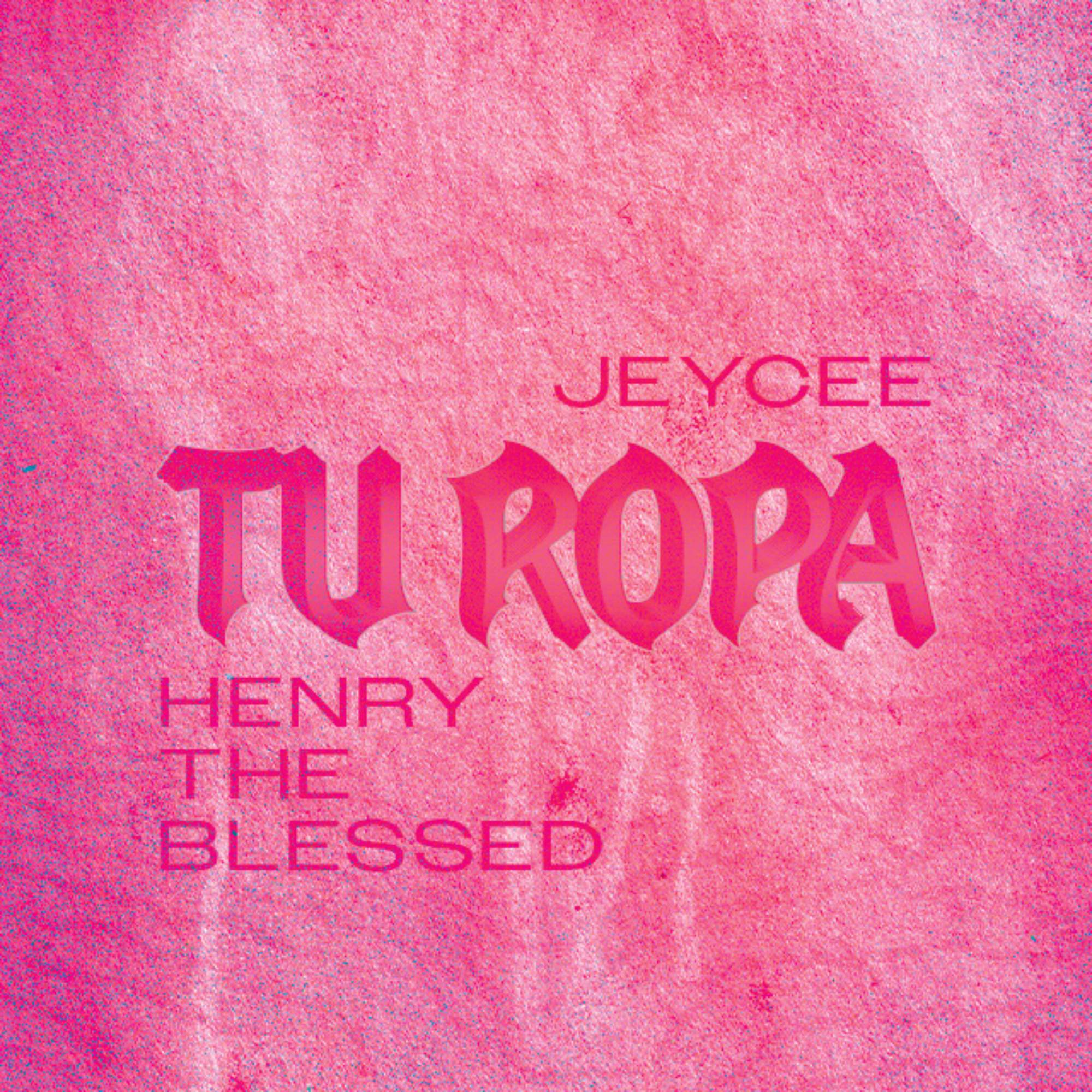 Tu Ropa by Jeycee x Henry The Blessed