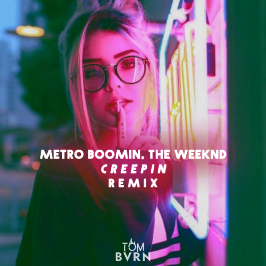 Creepin (TOM BVRN x Gazell Remix) by Metro Boomin, The Weeknd | Free ...