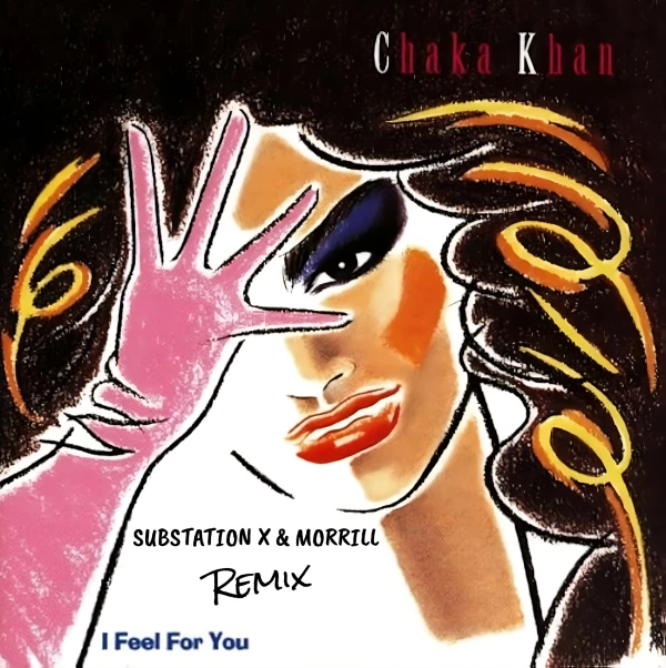 Chaka Khan - I Feel For You (Substation X & MORRILL Remix) by MORRILL ...