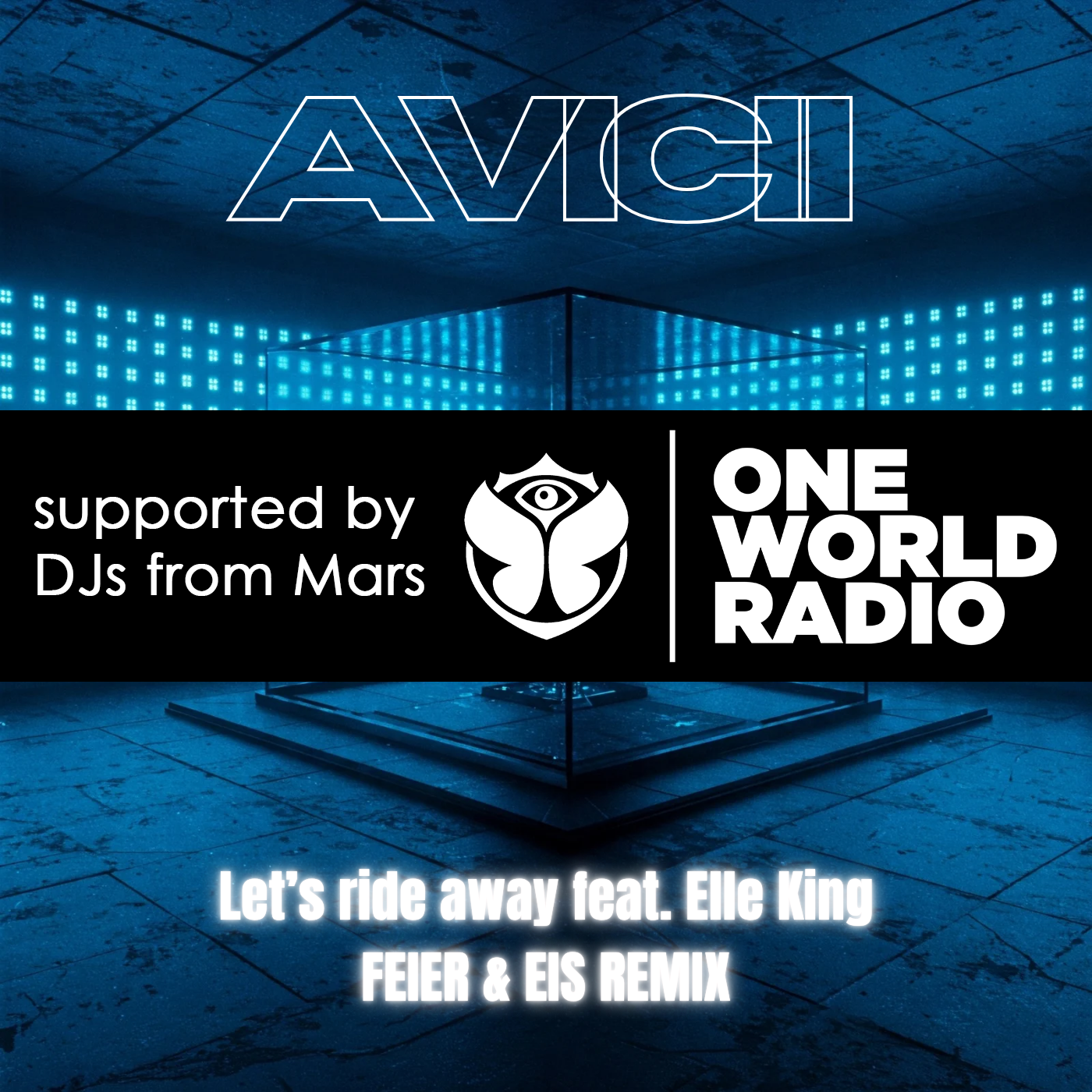 Let's Ride Away (FEIER & EIS Remix) Supported by Tomorrowland One World Radio by Avicii & Elle ...
