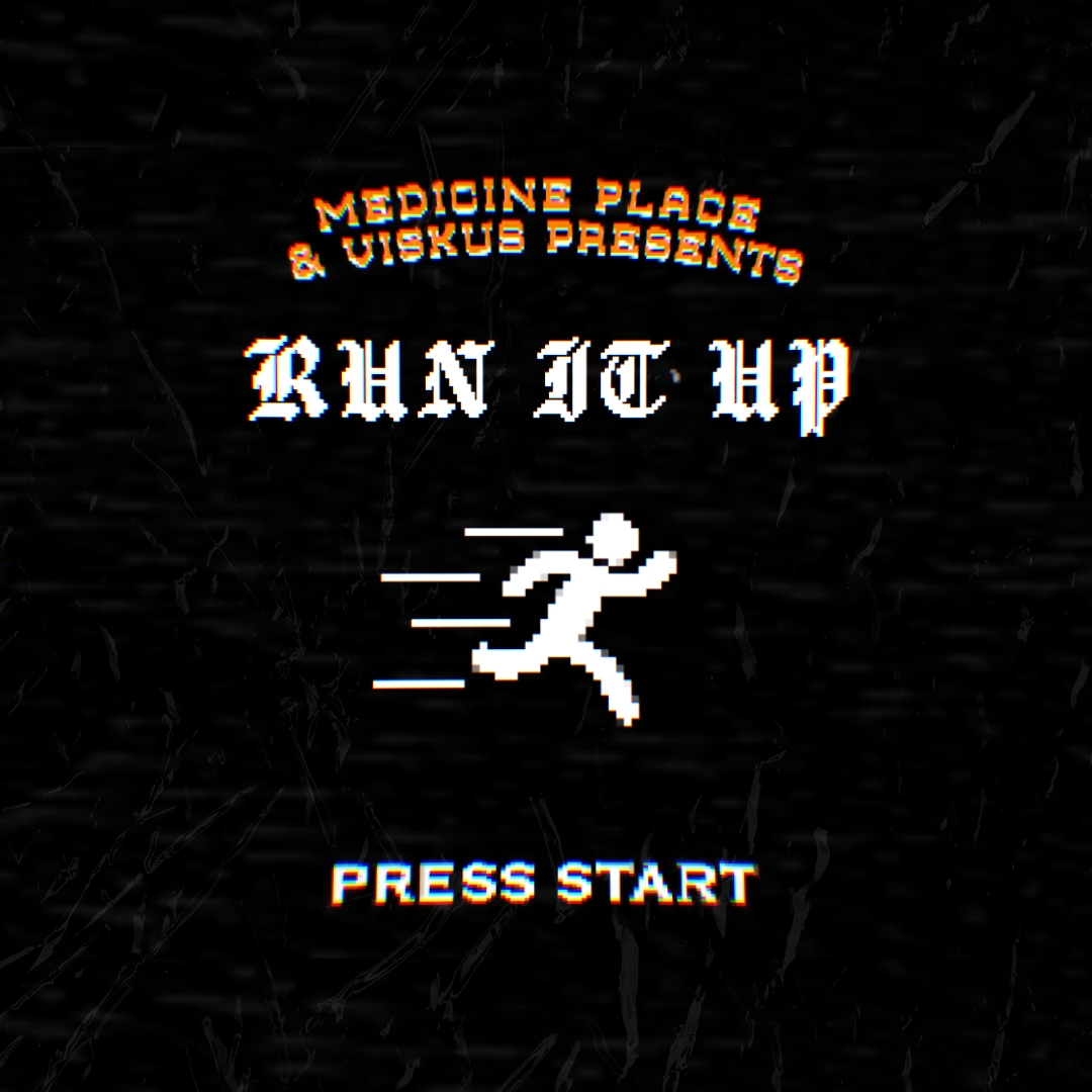 RUN IT UP by Medicine Place x Viskus