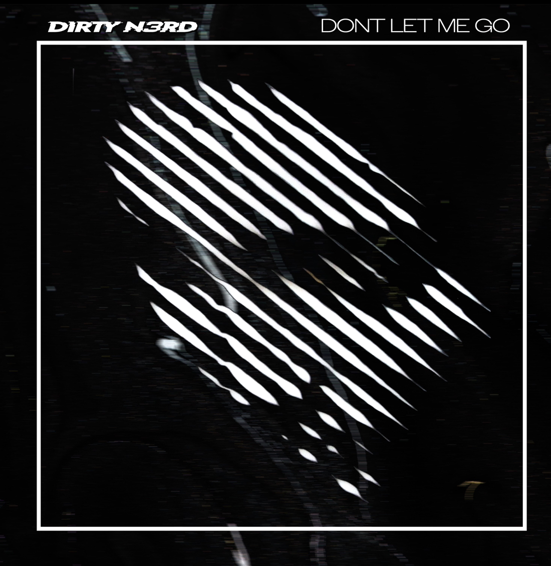 Dont Let Me Go by Dirty N3rd