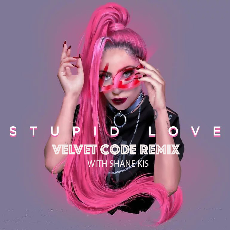 Stupid Love (Velvet Code Remix) by Lady Gaga, Velvet Code | Free ...