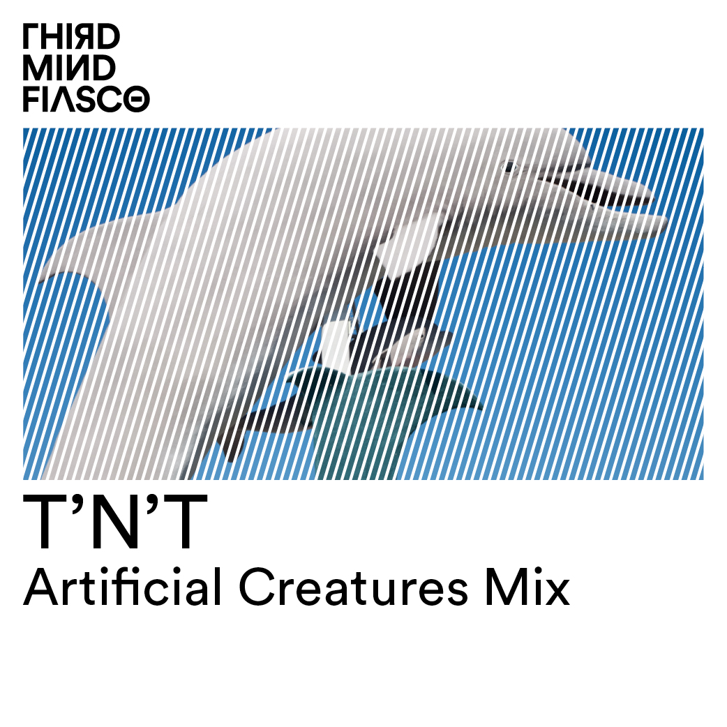 Third Mind Fiasco Mix 001 - TNT - Artificial Creatures by T'N'T | Free ...