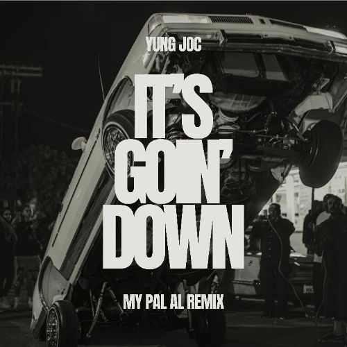 Yung Joc - it's Goin' Down (MY PAL AL Remix) by MY PAL AL | Free ...