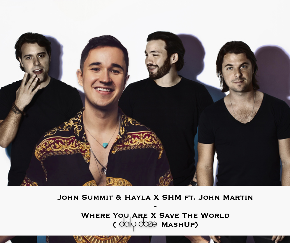 Where You Are X Save The World (daily doze MashUp) by John Summit ...