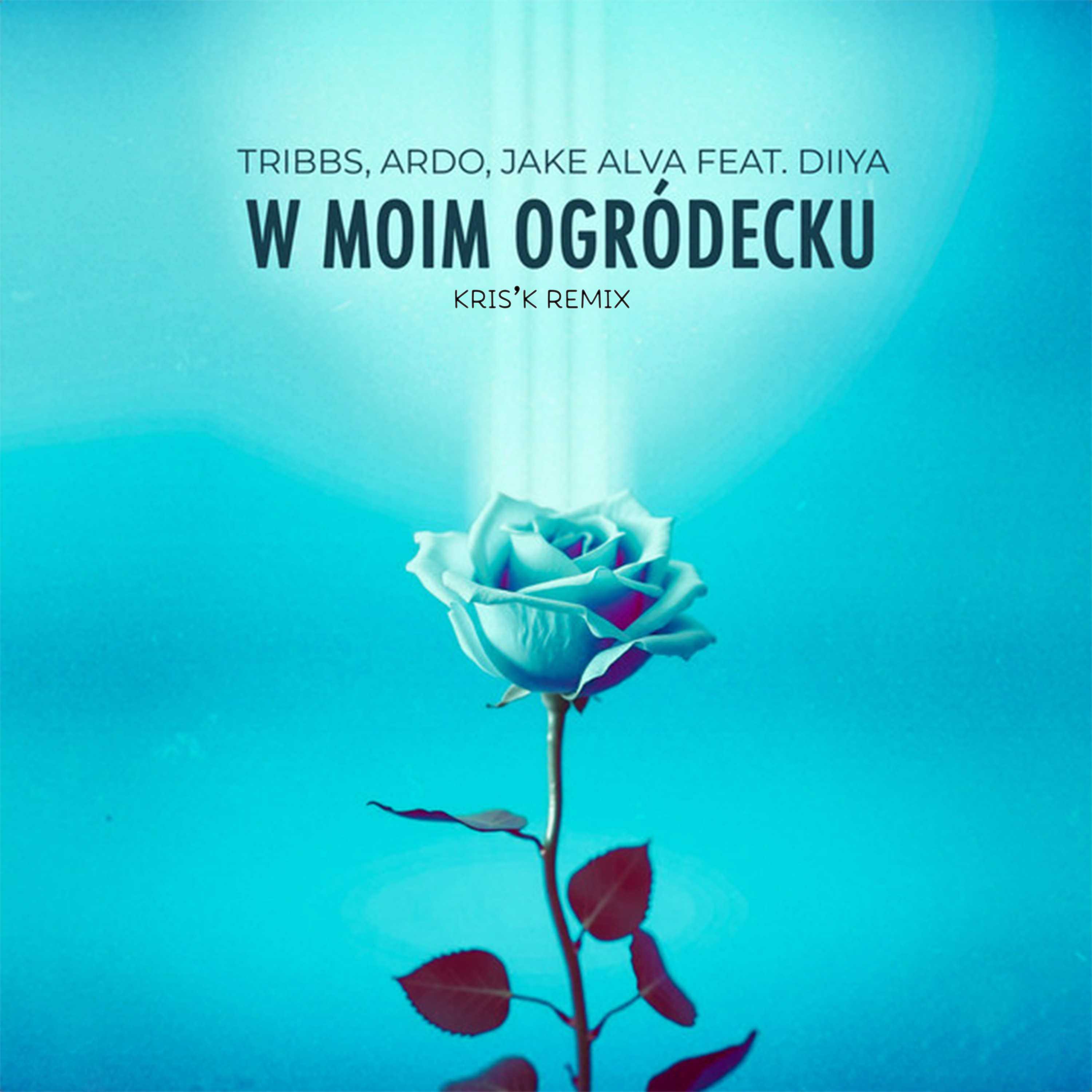 W Moim Ogródecku (Kris'K Remix) by Tribbs, Ardo, Jake Alva, Diiya ...