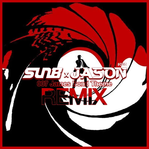 007 James Bond Theme (SunB & JASON Remix) by SunB & JASON | Free ...