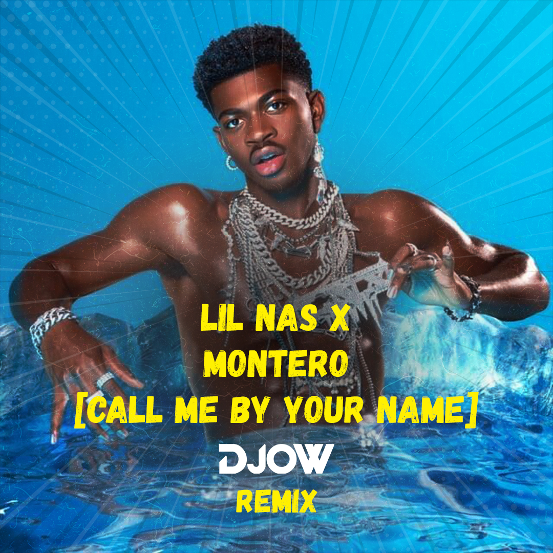 Lil Nas X - MONTERO (Call Me By Your Name) DJOW Remix 2021 by DJOW Remix | Free Download on Hypeddit