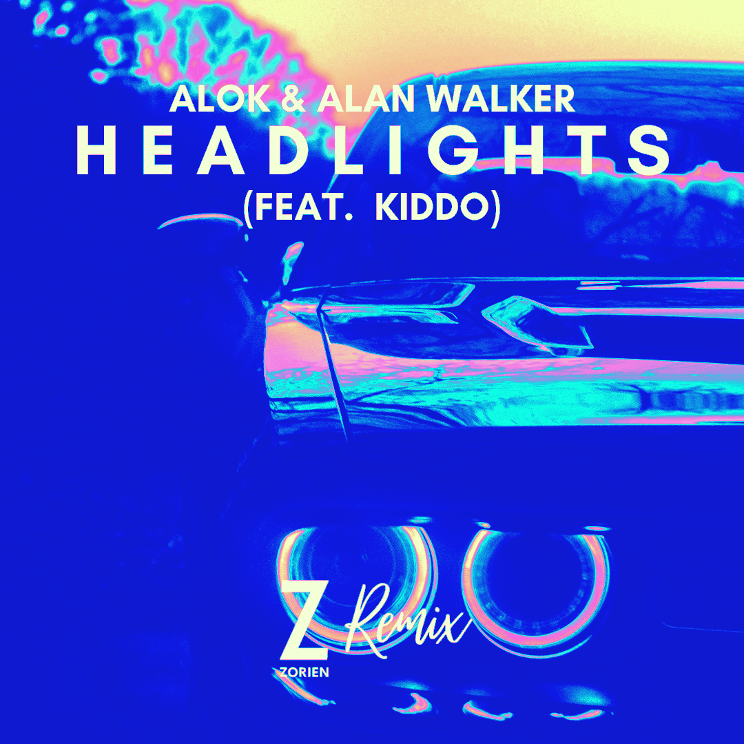 Alok & Alan Walker - Headlights (feat. KIDDO) Zorien Remix by Zorien ...