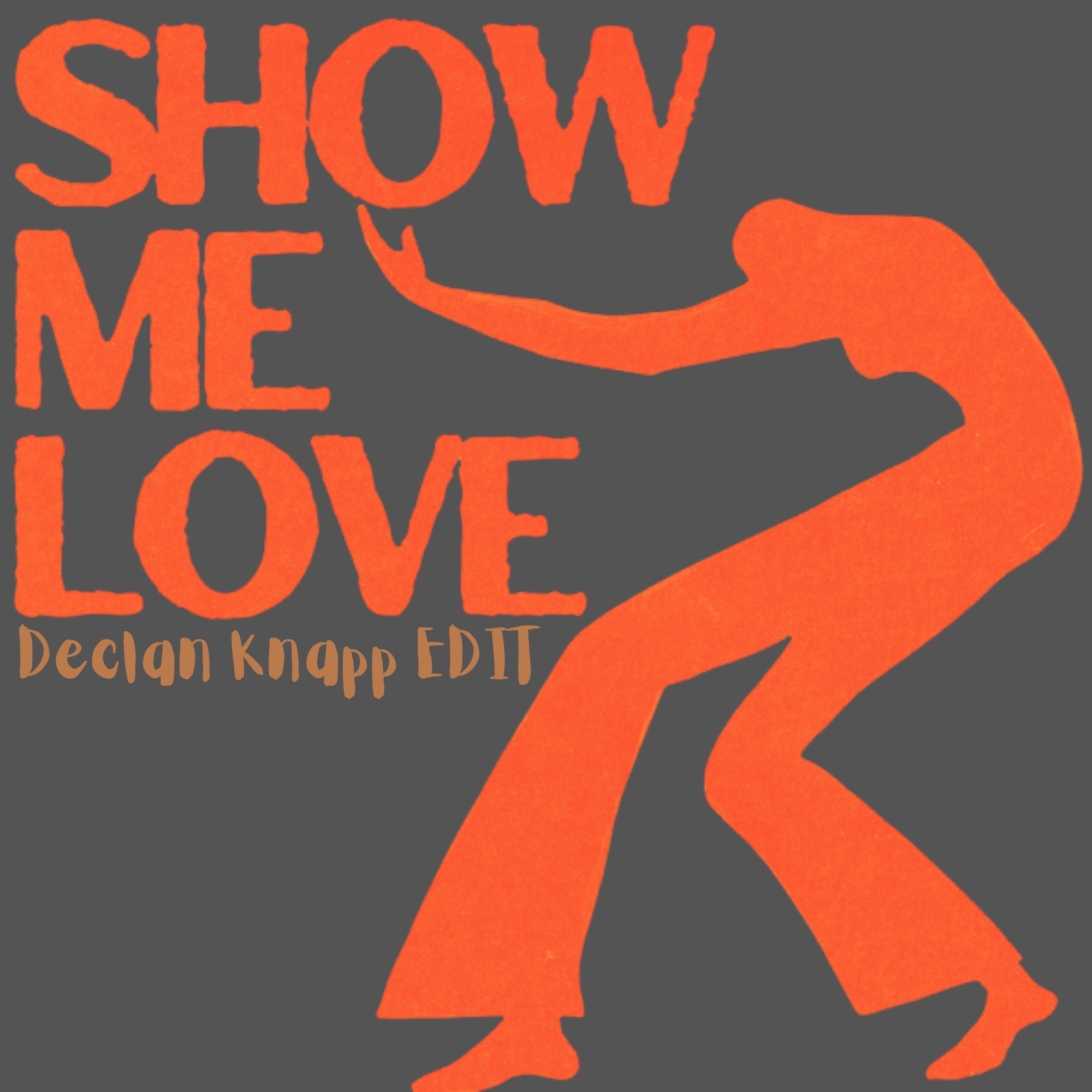 Show Me Love [Edit] by Declan Knapp | Free Download on Hypeddit