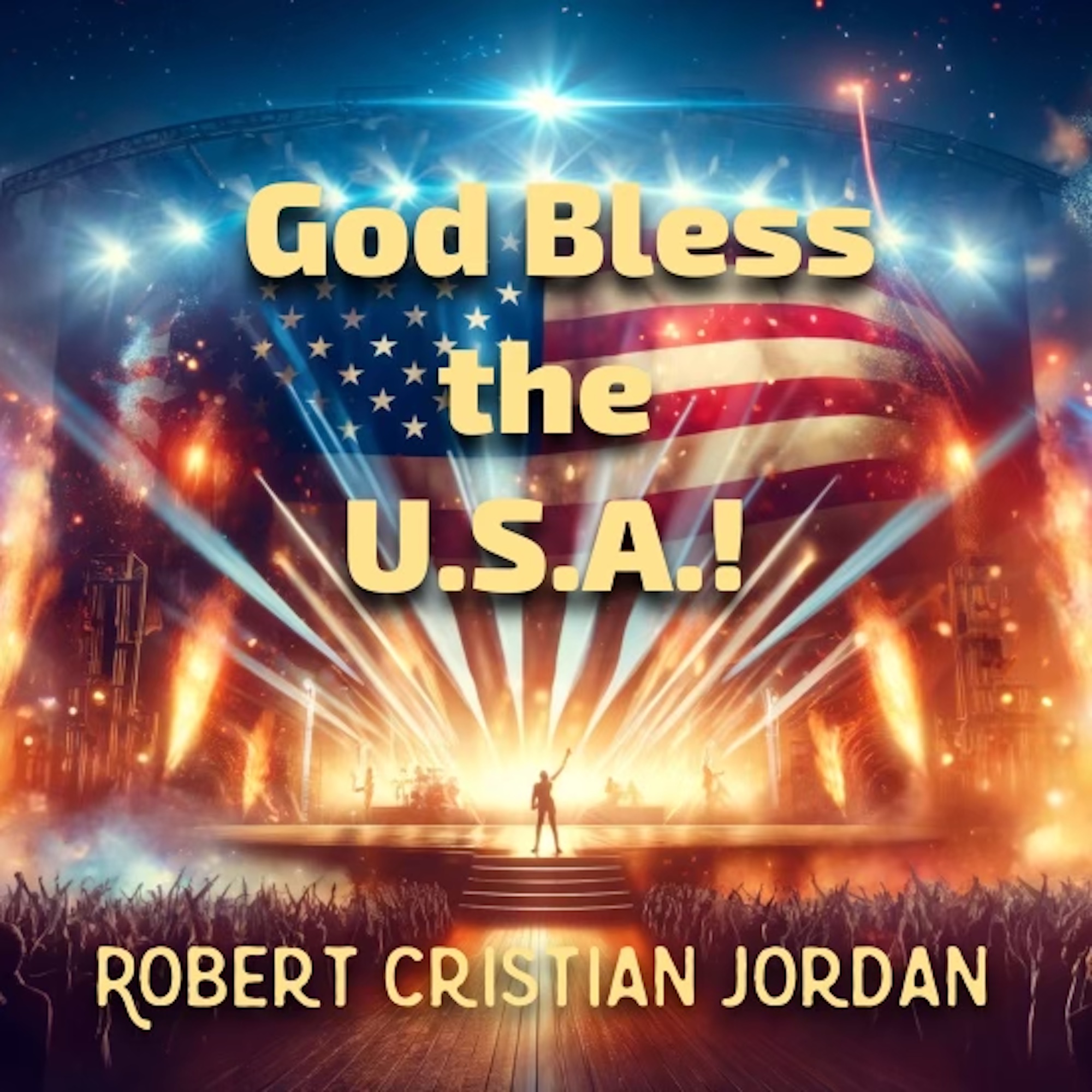 God Bless The U . S . A! by Robert Cristian Jordan