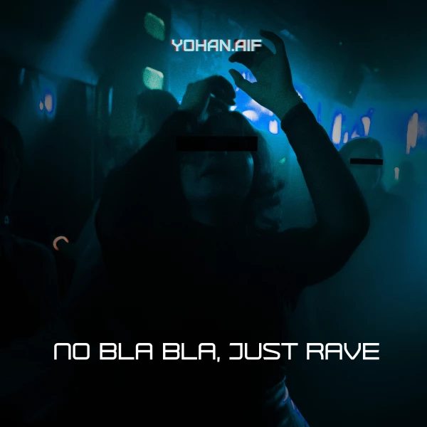 No Bla Bla, Just Rave by Yohan.Aif | Free Download on Hypeddit