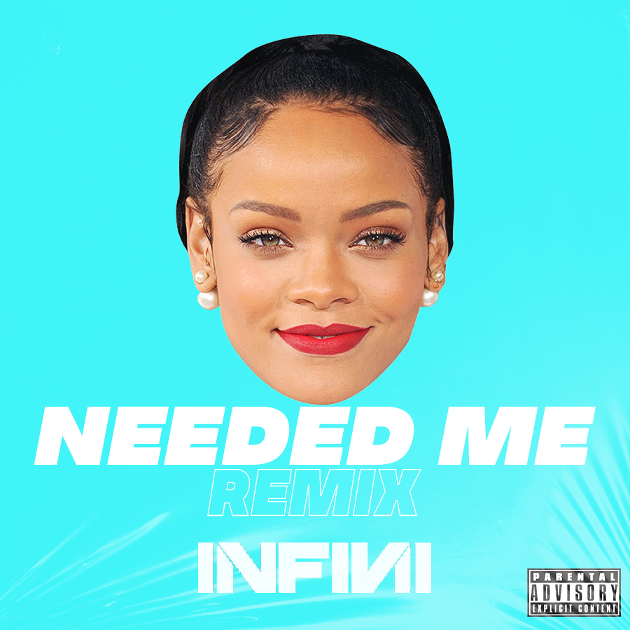 INFINI - Needed Me ft Rihanna Remix by INFINI | Free Download on Hypeddit